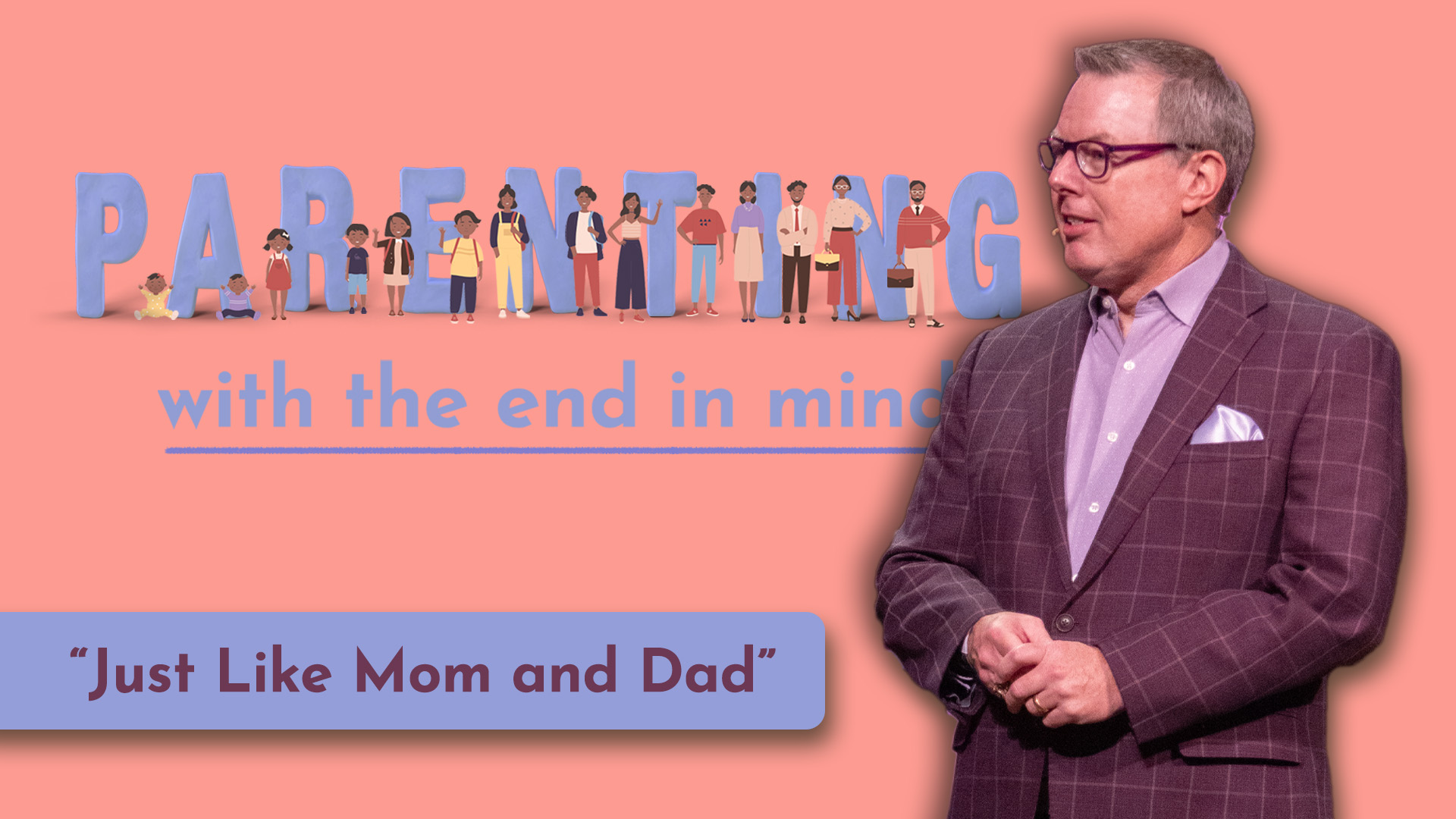 Just Like Mom and Dad | Parenting with the End in Mind - Mountaintop ...